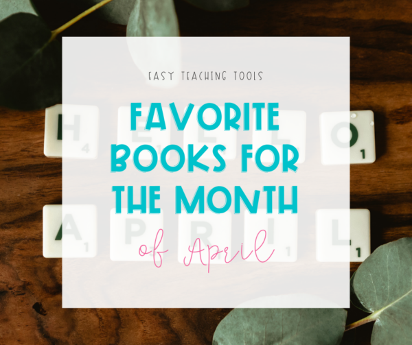 Favorite Books for the Month of April - Easy Teaching Tools